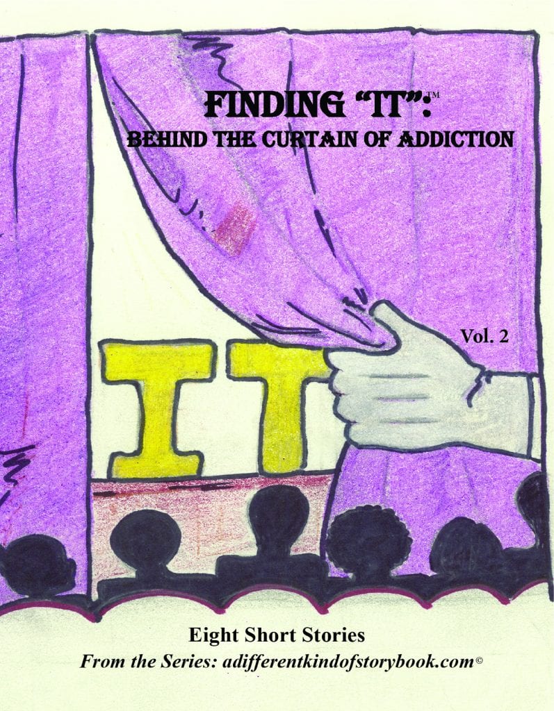 FINDING "IT": BEHIND the CURTAIN of ADDICTION - The Journey